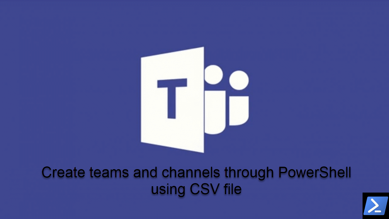 Create teams in Microsoft Teams through CSV using PowerShell Create teams in Microsoft Teams through CSV using PowerShell